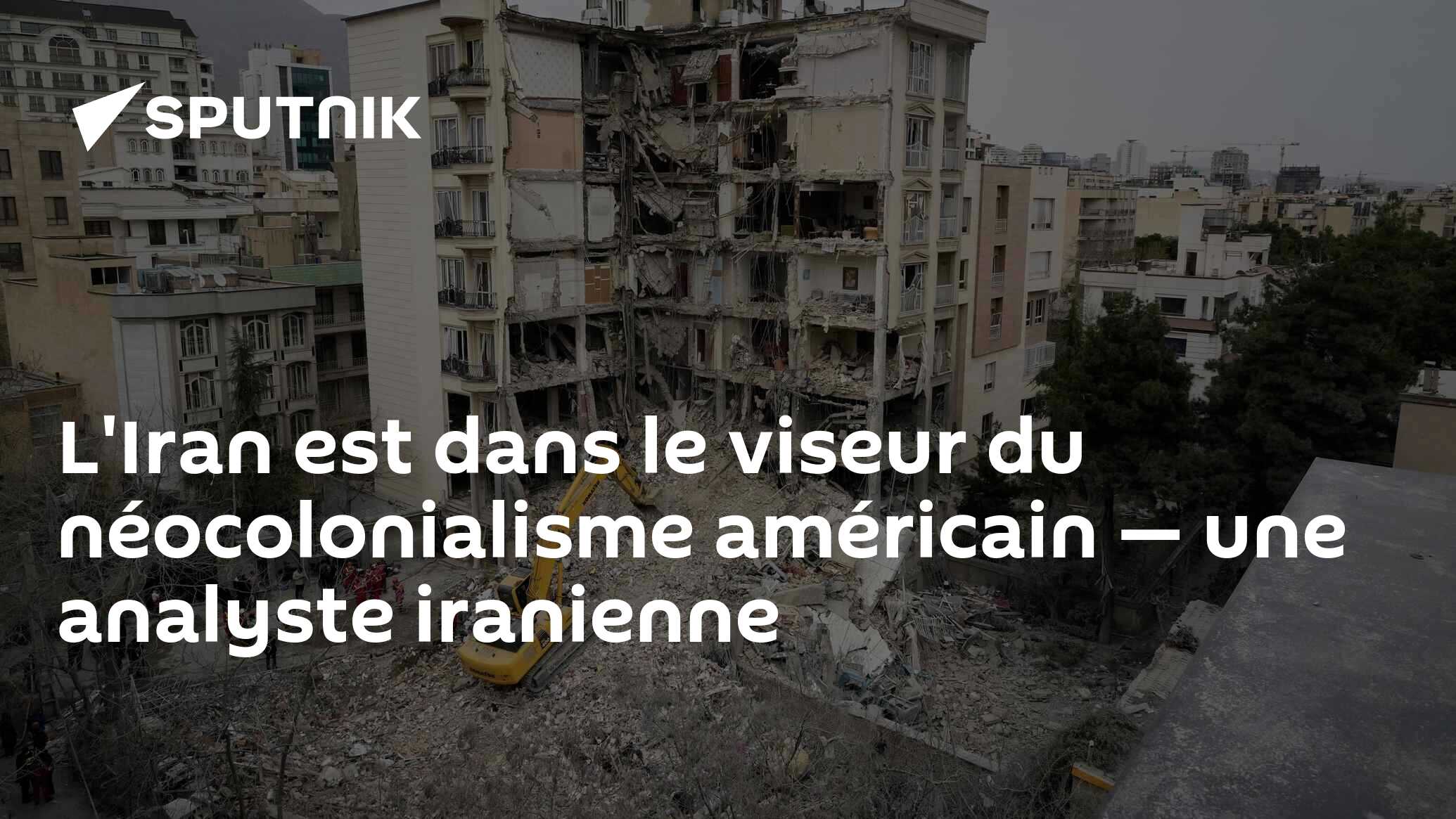 L'Iran est dans le viseur du néocolonialisme américain — une analyste ...