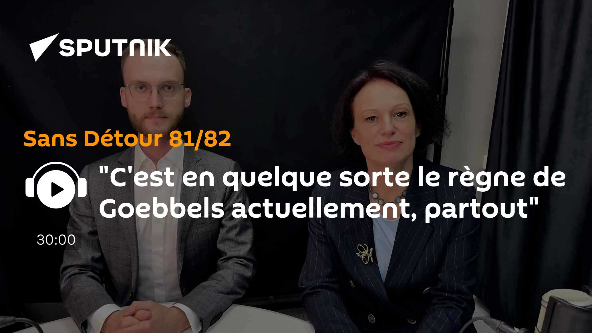 "C'est en quelque sorte le règne de Goebbels actuellement, partout ...