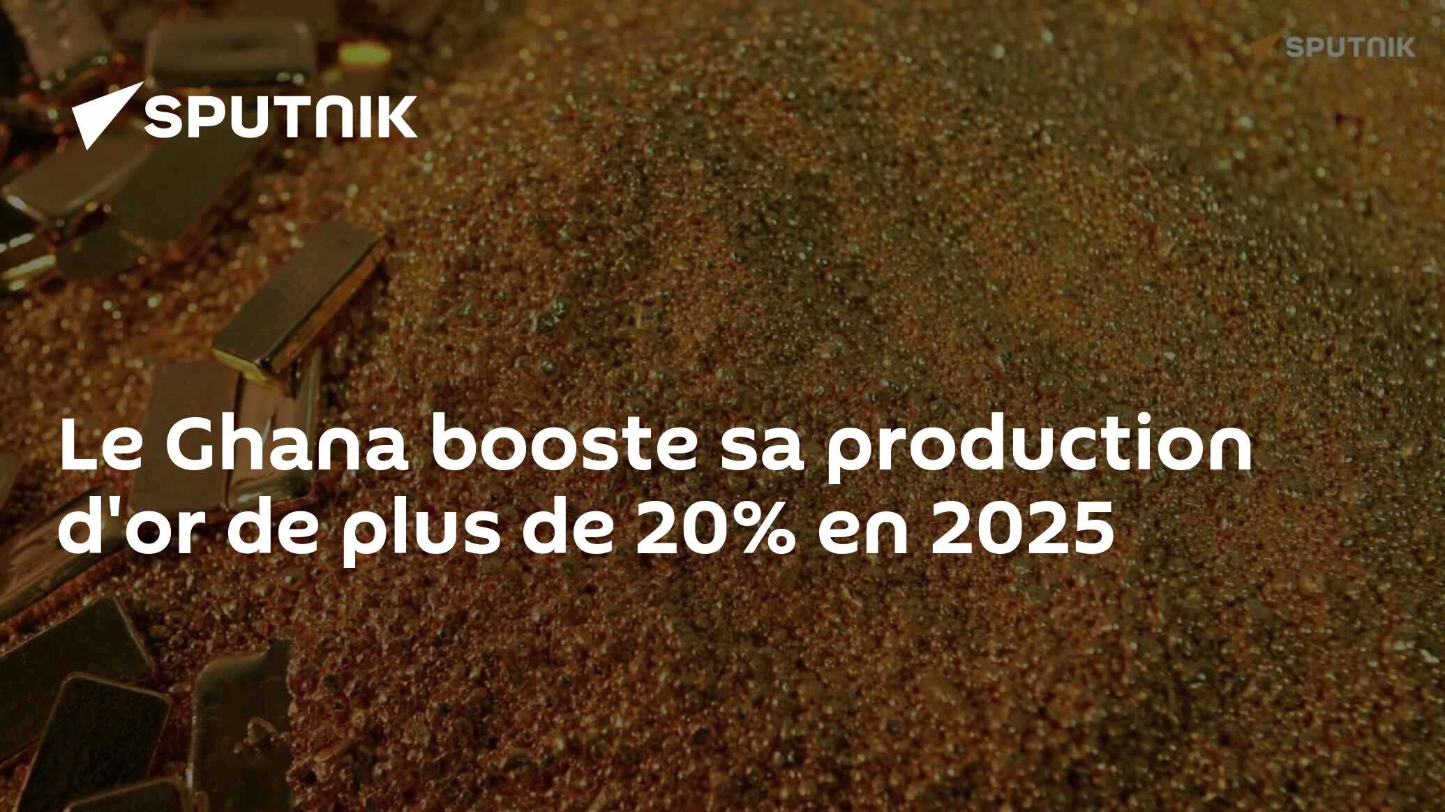 Le Ghana booste sa production d'or de plus de 20% en 2025 - 12.06.2026 ...