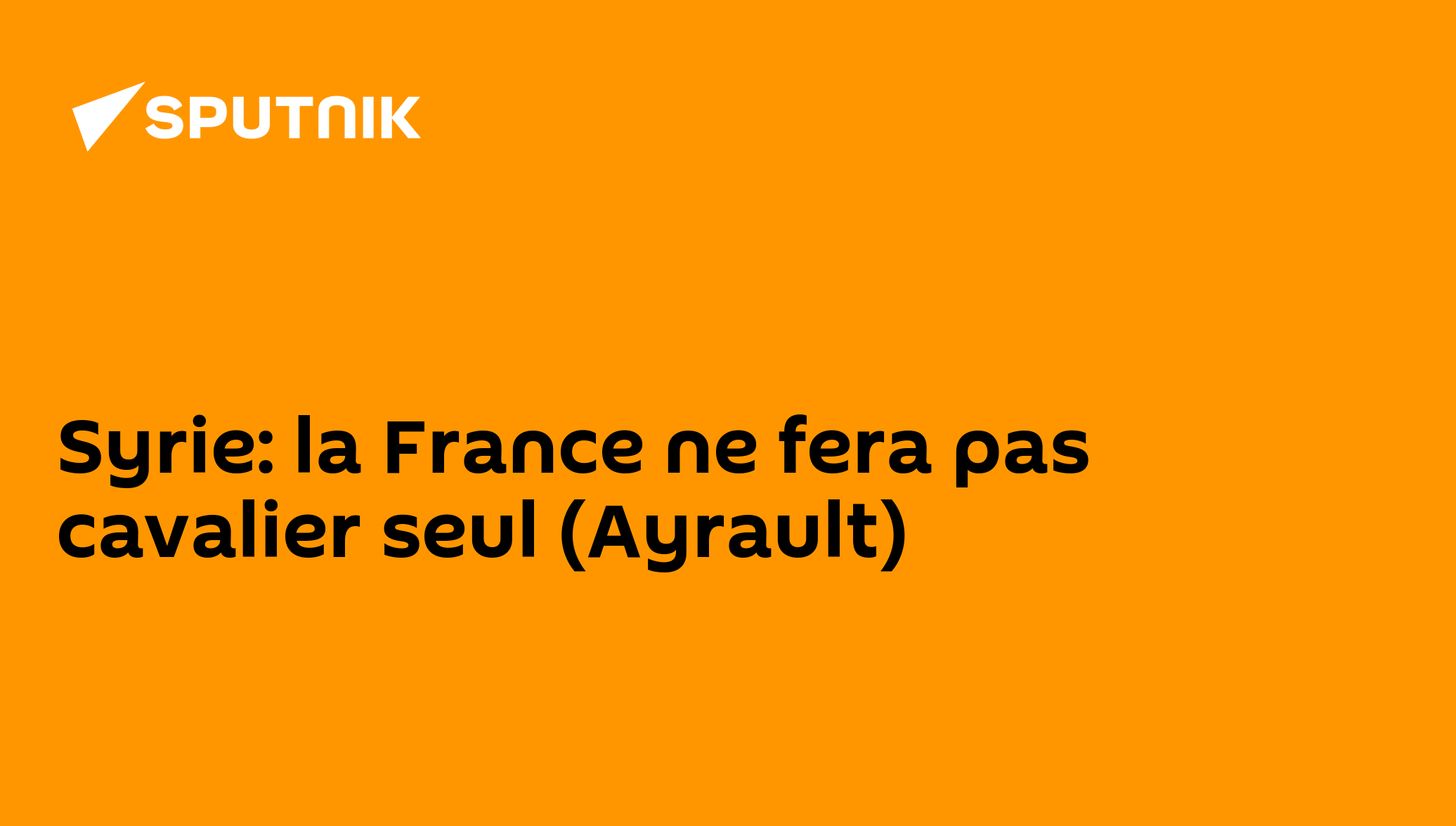 Syrie: la France ne fera pas cavalier seul (Ayrault) - 03.09.2013 ...