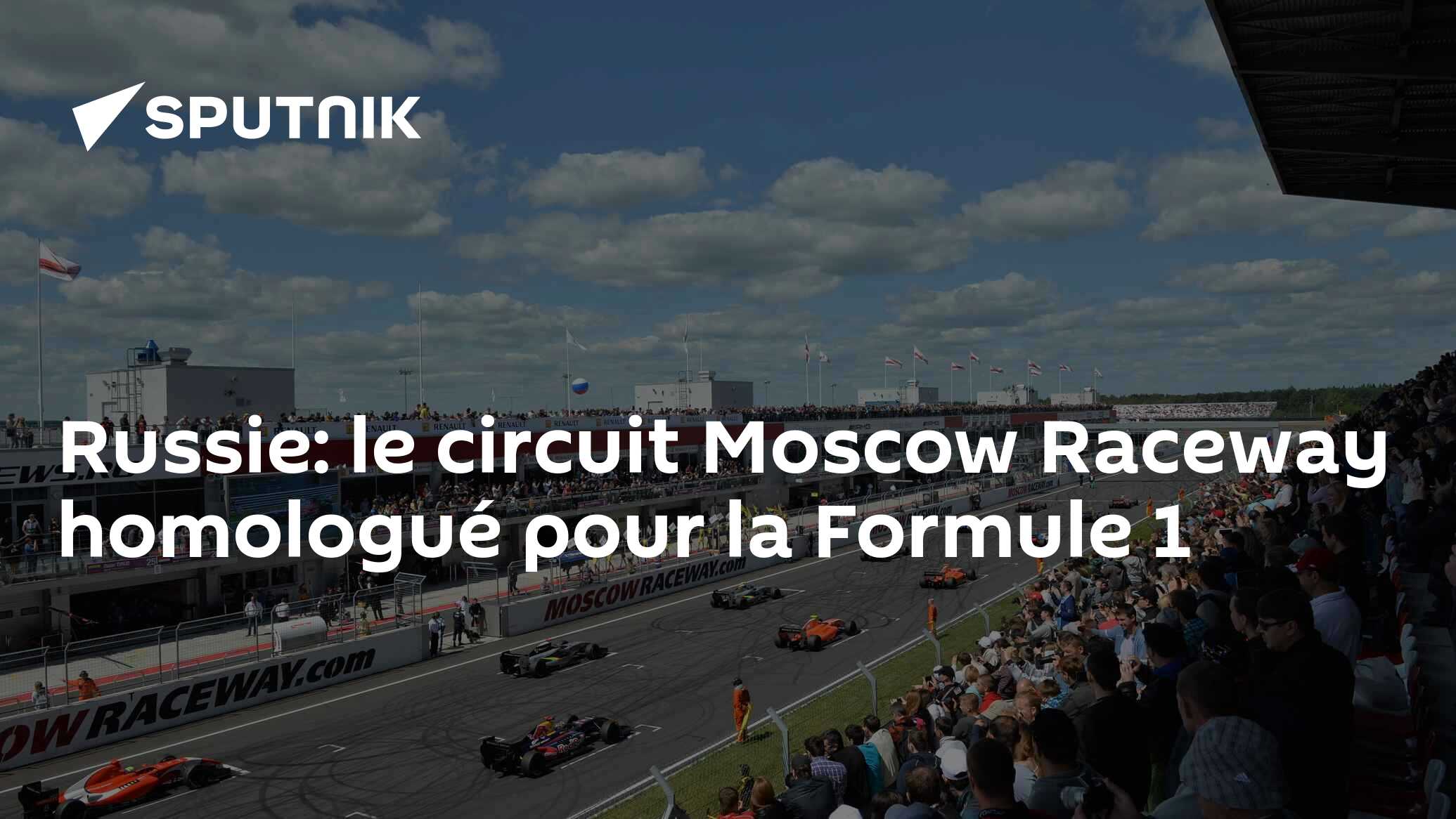 Russie: le circuit Moscow Raceway homologué pour la Formule 1 - 20.10. ...