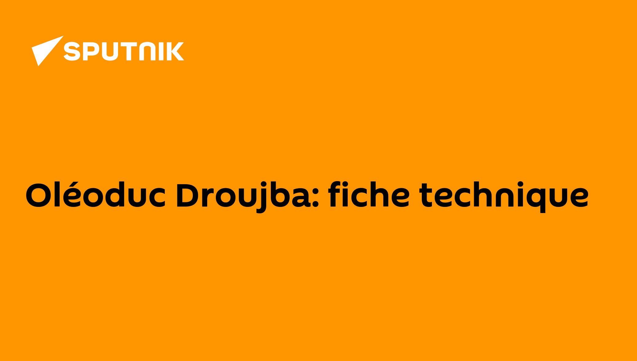 Oléoduc Droujba: fiche technique - 09.01.2007, Sputnik Afrique